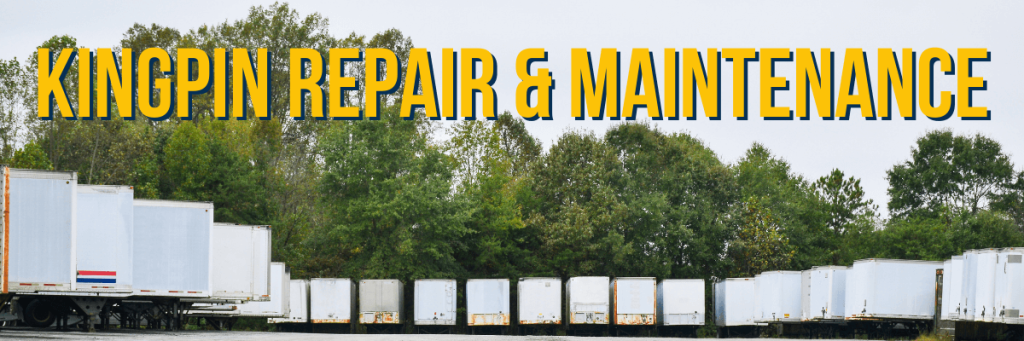 Kingpin Repair and Maintenance: A Cost-Effective Solution for Heavy ...